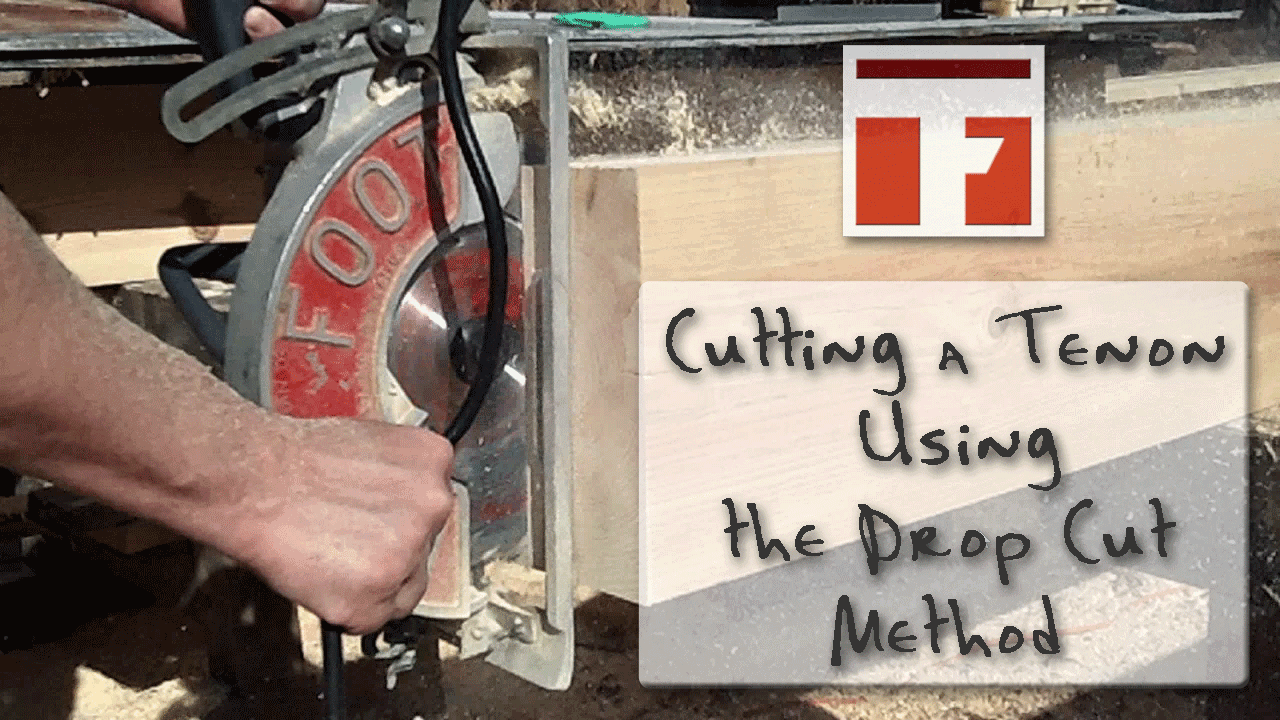 How to Make a TF Tenon Using the Drop Cut Method - Timber Frame HQ